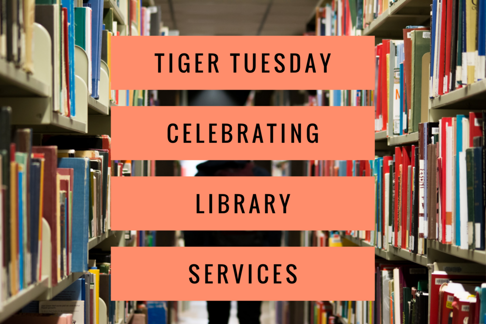 Tiger Tuesday Celebrating Library Services Click For Tribute 